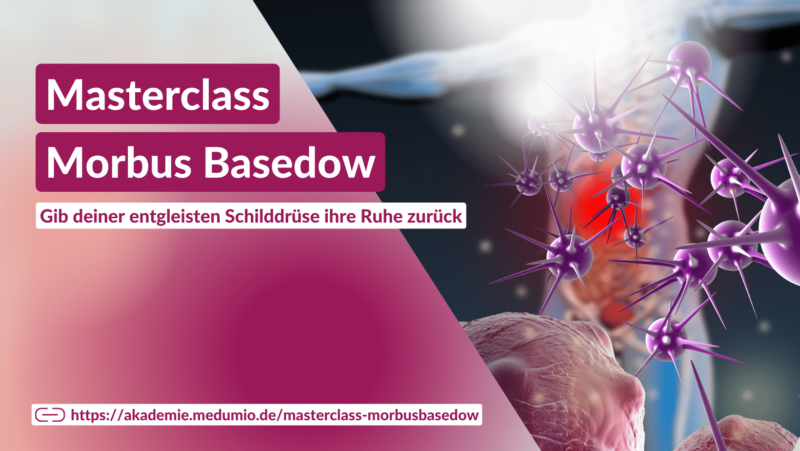 Masterclass Morbus Basedow - Mit Gerti Schöpe