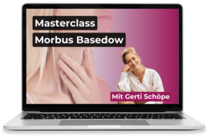 Masterclass Morbus Basedow - Mit Gerti Schöpe